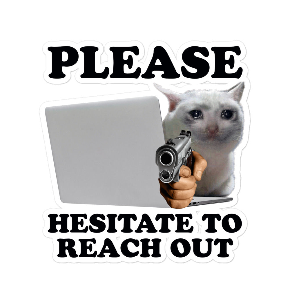 Please Hesitate to Reach Out sticker – Got Funny?